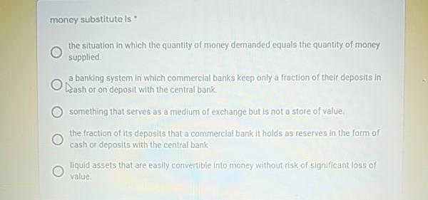 Solved money substitute is the situation in which the | Chegg.com