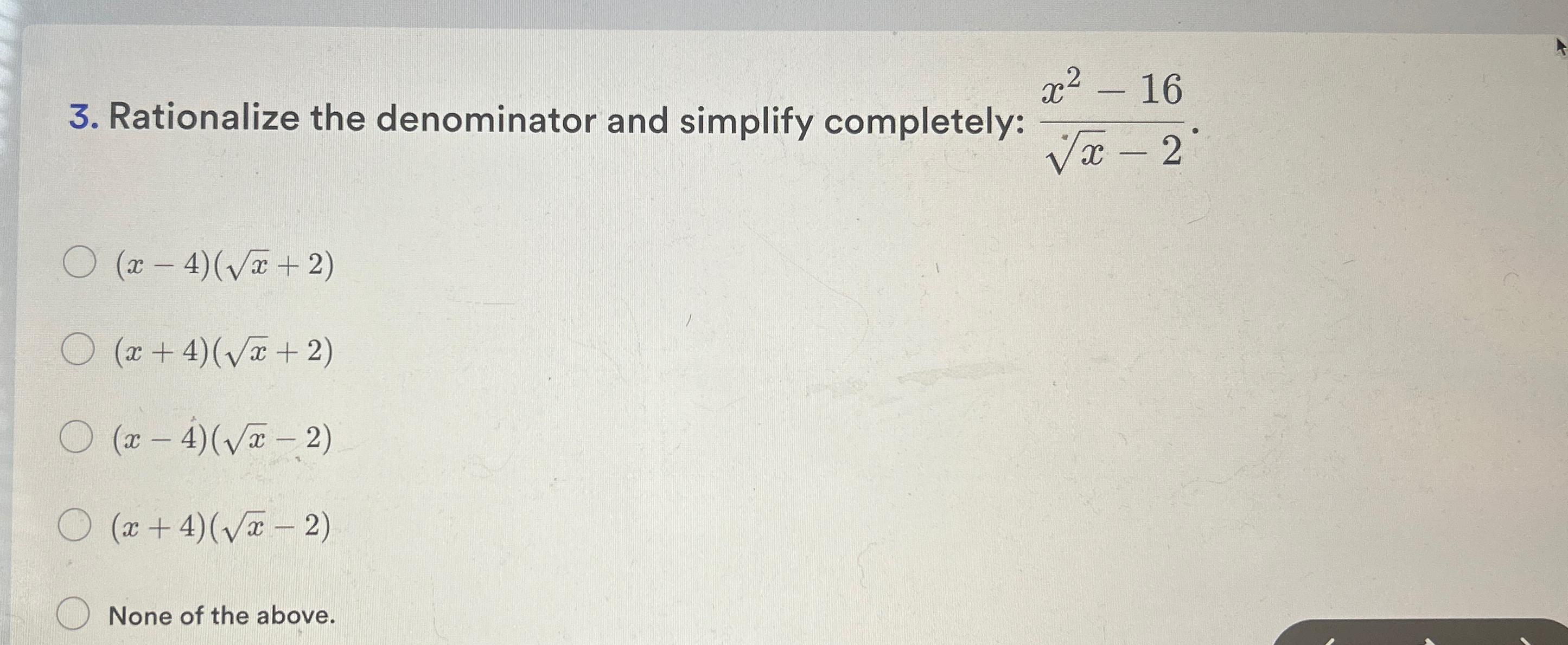 Solved Rationalize the denominator and simplify completely: | Chegg.com