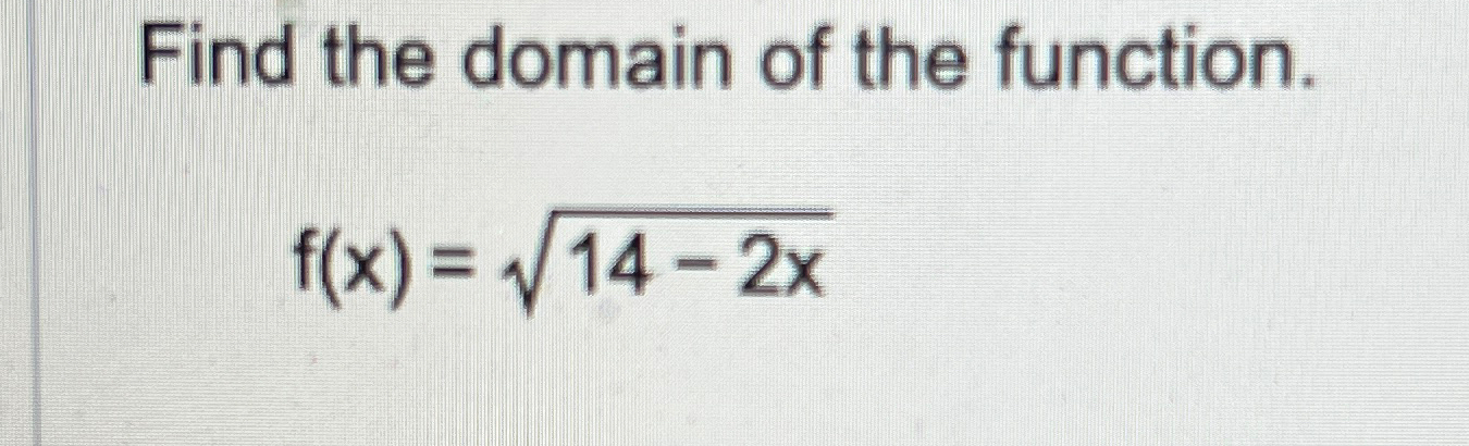Solved Find the domain of the function.f(x)=14-2x2 | Chegg.com