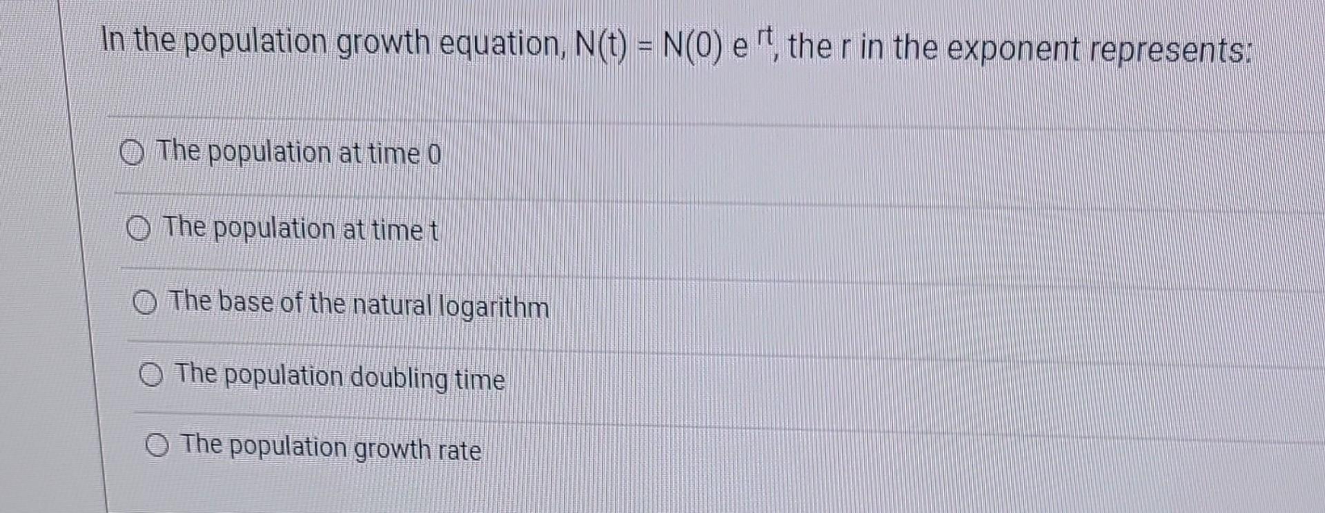 Solved In the population growth equation, N(t)=N(0)ert, the | Chegg.com