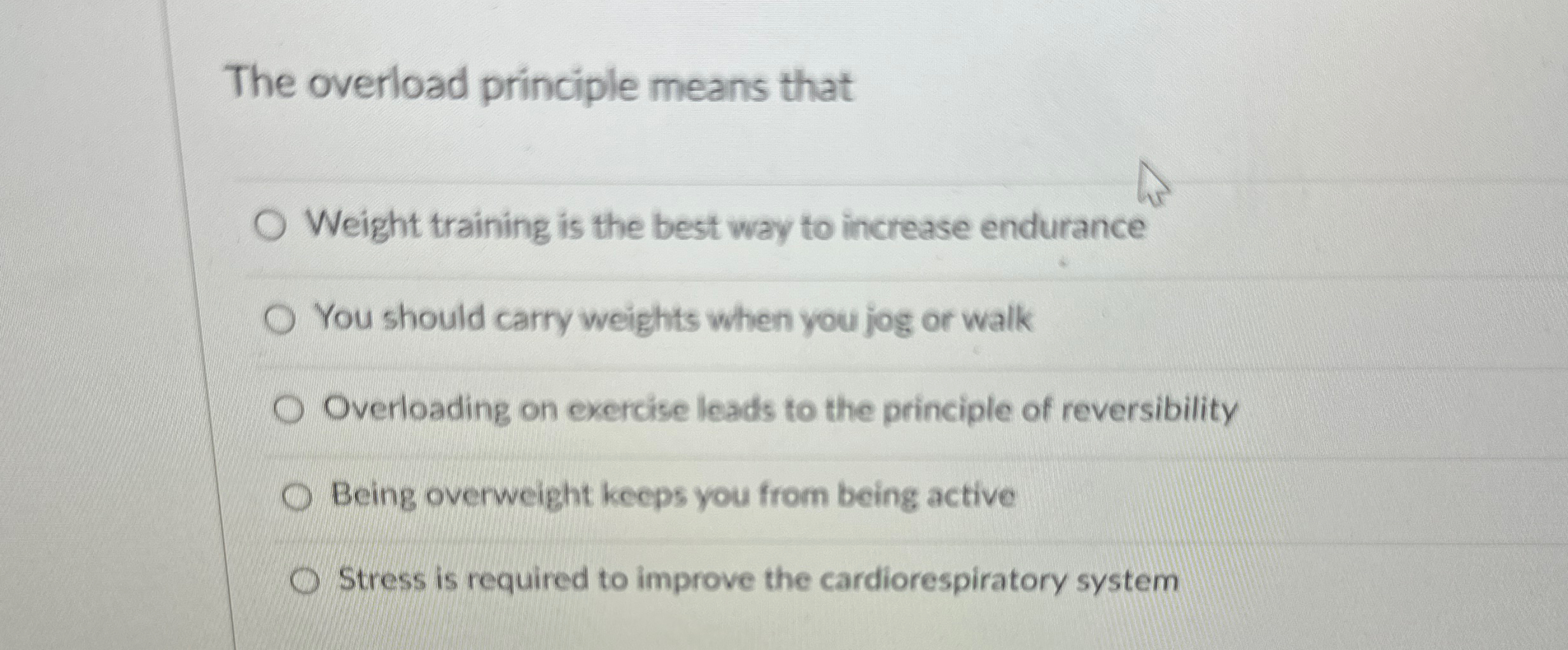 Solved The overload principle means thatWeight training is | Chegg.com