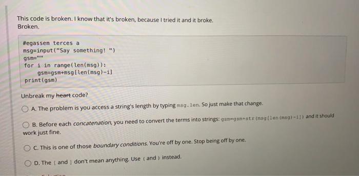 Solved This code is broken. I know that it's broken, because | Chegg.com