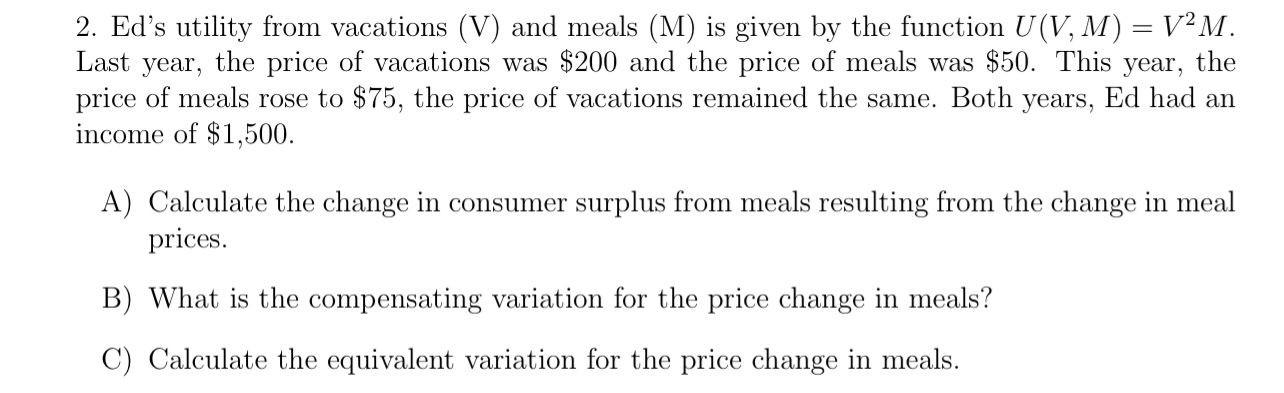 Solved 2. Ed's utility from vacations (V) and meals (M) is | Chegg.com