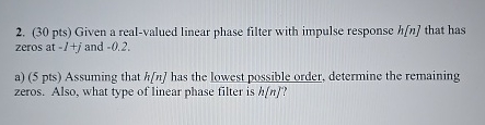 Solved ( 30 ﻿pts ) ﻿Given a real-valued linear phase filter | Chegg.com