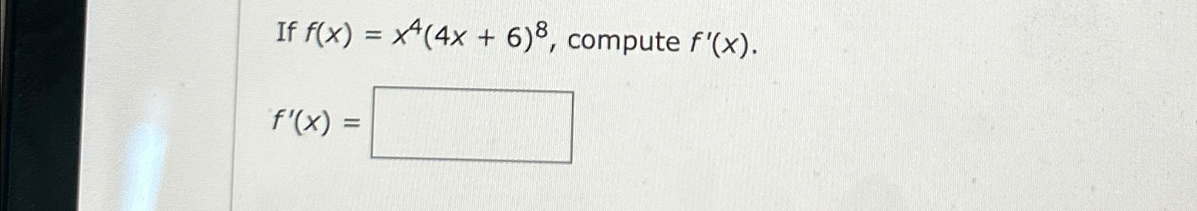 Solved If f(x)=x4(4x+6)8, ﻿compute f'(x)f'(x)= | Chegg.com