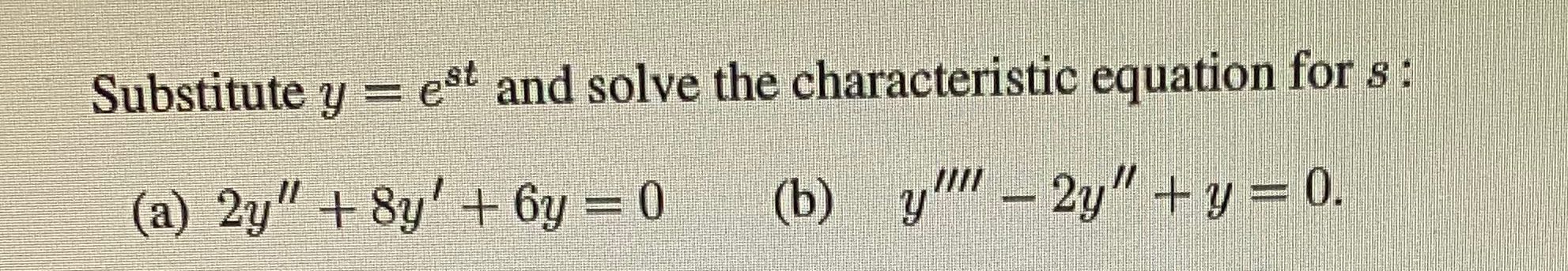 Solved Substitute y=est ﻿and solve the characteristic | Chegg.com