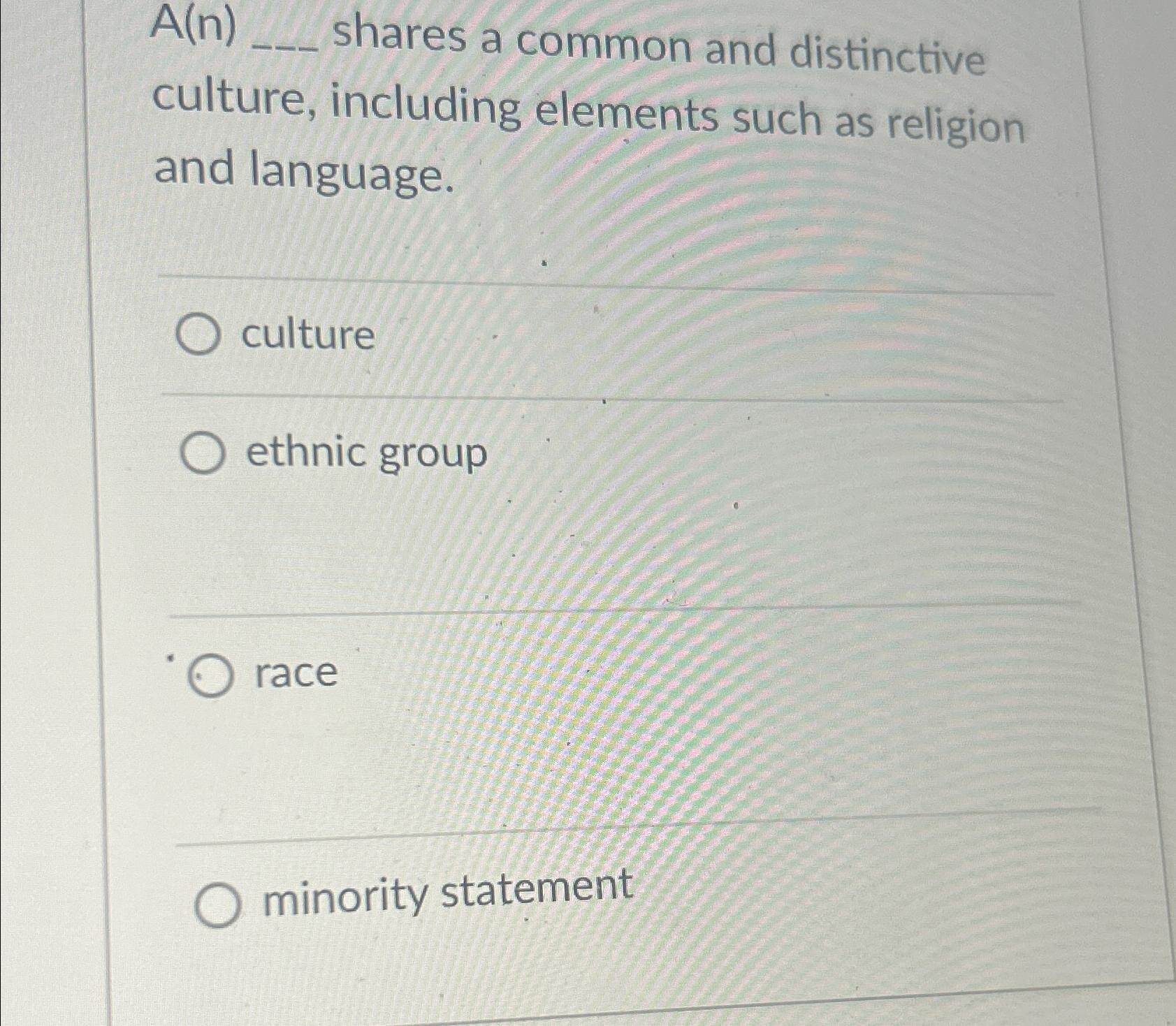 Solved A(n) ﻿shares a common and distinctive culture, | Chegg.com