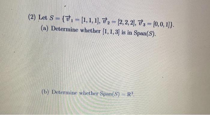 Solved (2) Let S={v1=[1,1,1],v2=[2,2,2],v3=[0,0,1]}. (a) | Chegg.com