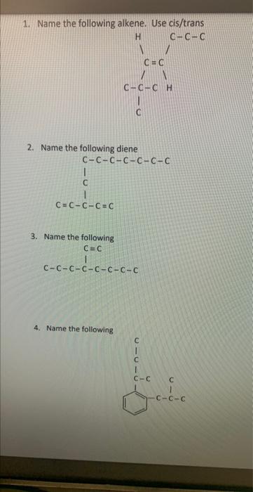 Solved 1. Name the following alkene. Use cis/trans C-C-C 1 C | Chegg.com