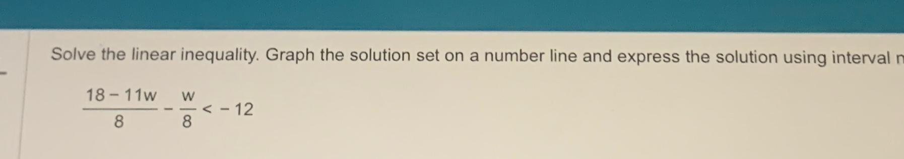 Solved Solve the linear inequality. Graph the solution set | Chegg.com