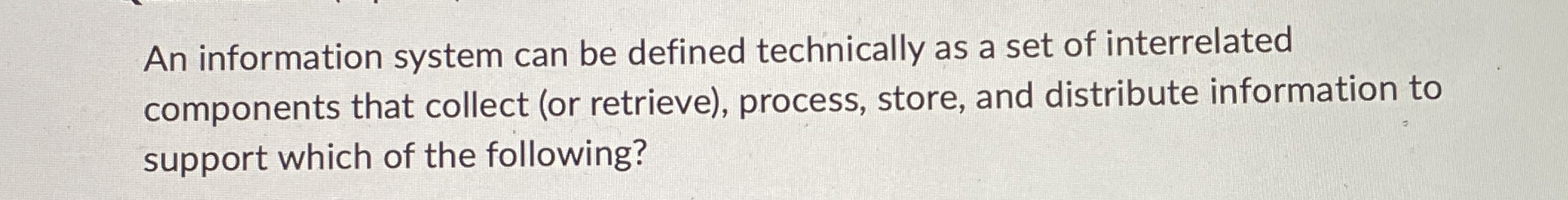 Solved An information system can be defined technically as a | Chegg.com