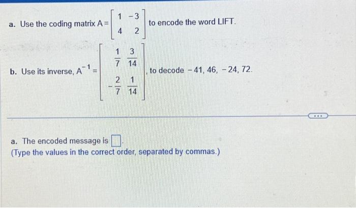 Solved a. Use the coding matrix A = b. Use its inverse, A IL | Chegg.com