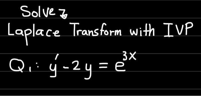 Solved Solvez Laplace Transform with IVP ý-2y = ex Qı: ý-2y | Chegg.com