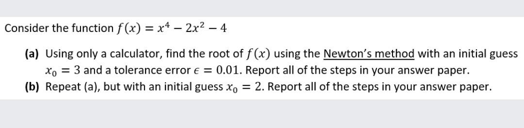 Solved Consider the function f(x)=x4−2x2−4 (a) Using only a | Chegg.com