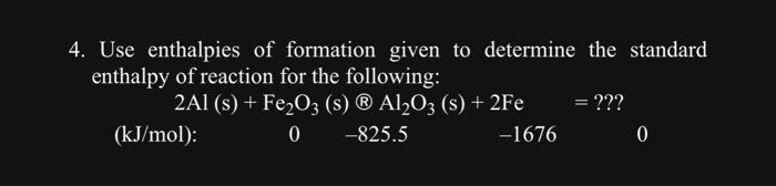 Solved 4. Use enthalpies of formation given to determine the | Chegg.com