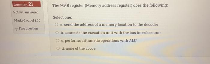 Solved Question 21 The MAR register (Memory address | Chegg.com