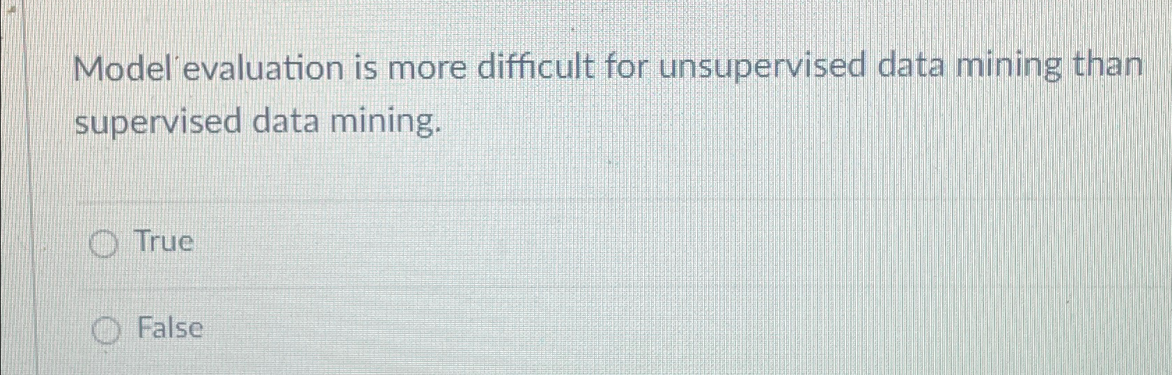 Solved Model evaluation is more difficult for unsupervised | Chegg.com