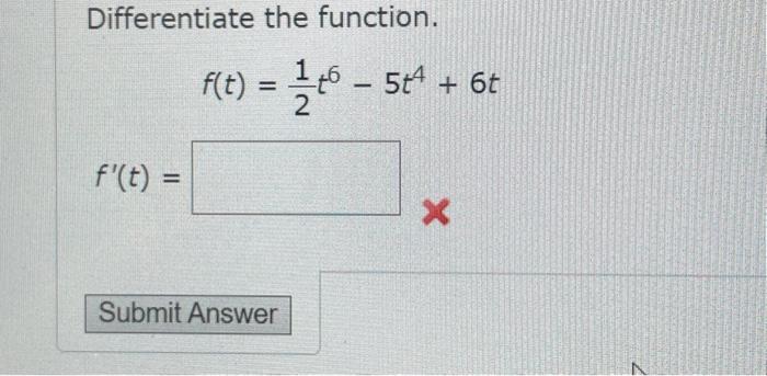 Solved Differentiate the function. f(t)=21t6−5t4+6t f′(t)= | Chegg.com