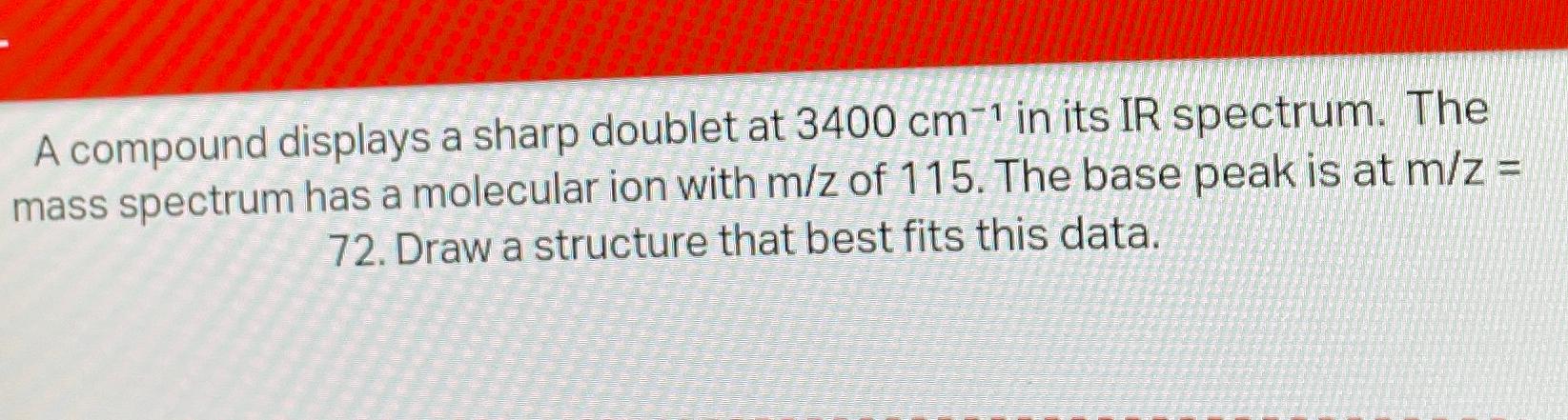 Solved A compound displays a sharp doublet at 3400cm-1 ﻿in | Chegg.com
