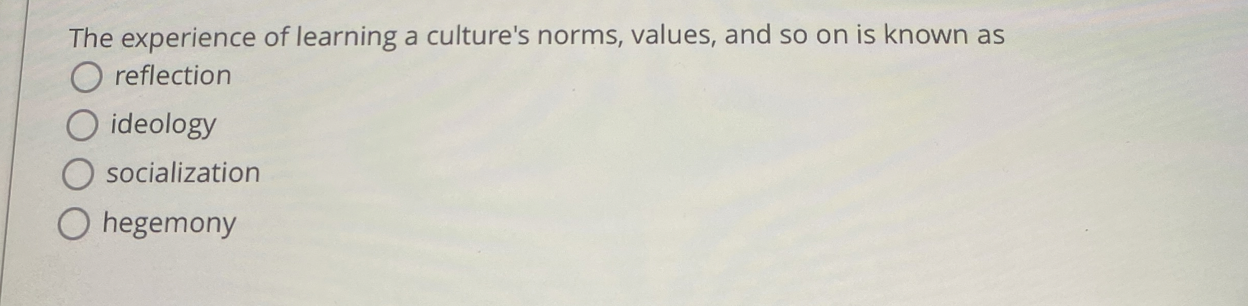 Solved The experience of learning a culture's norms, values, | Chegg.com