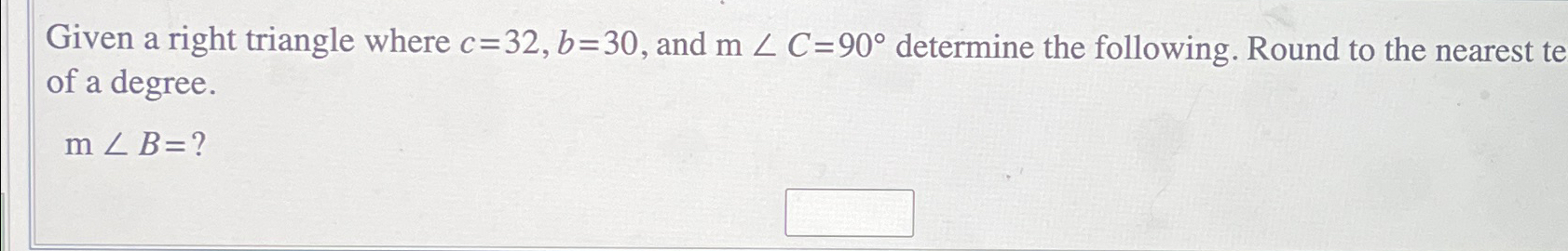 Solved Given a right triangle where c=32,b=30, ﻿and m?C=90° | Chegg.com