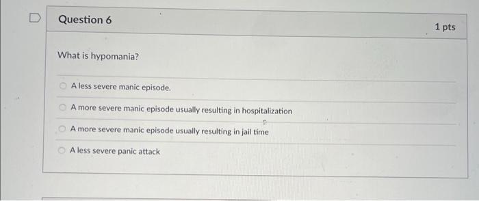 Solved 1pts What is hypomania? A less severe manic episode. | Chegg.com