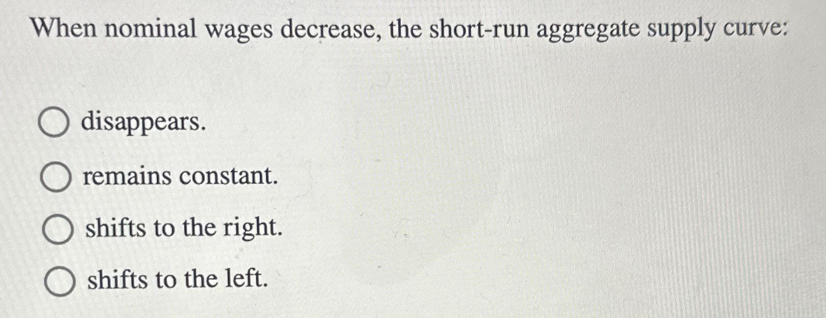 Solved When nominal wages decrease, the short-run aggregate | Chegg.com