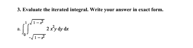 Solved Evaluate the iterated integral. Write your answer in | Chegg.com
