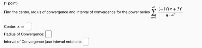 Solved (1 point) Find the center, radius of convergence and | Chegg.com