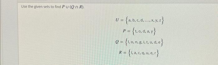 Solved Use the given sets to find P∪(Q∩R). | Chegg.com