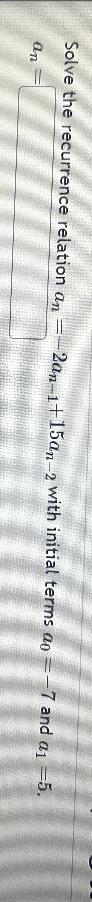 Solved Solve The Recurrence Relation An 2an 1 15an 2 ﻿with