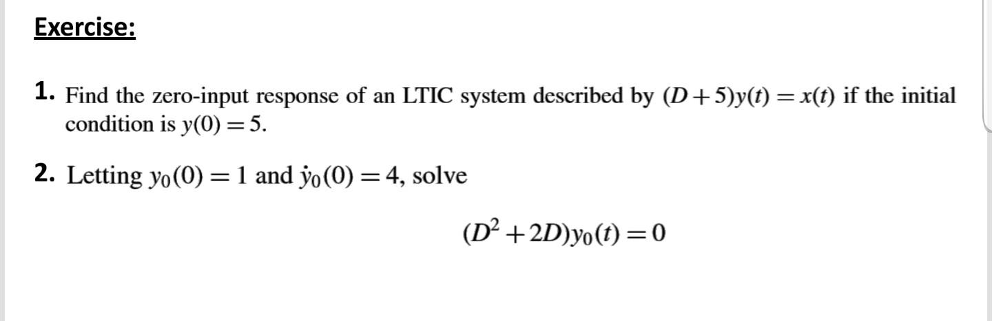 Solved Exercise: 1. Find the zero-input response of an LTIC | Chegg.com
