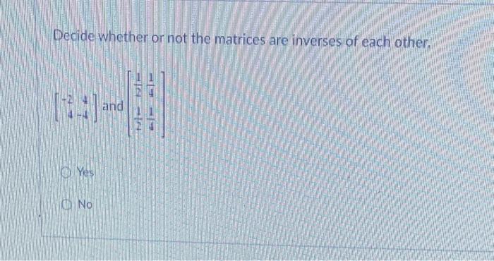 Solved Decide whether or not the matrices are inverses of | Chegg.com