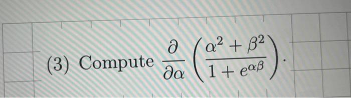 Solved (3) Compute ∂α∂(1+eαβα2+β2). | Chegg.com
