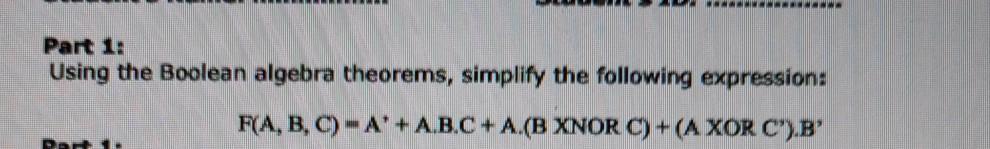 Solved Part 1: Using the Boolean algebra theorems, simplify | Chegg.com