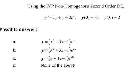 Solved Using the IVP Non-Homogenous Second Order DE, | Chegg.com