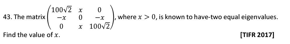 Solved 43. The matrix ⎝⎛1002−x0x0x0−x1002⎠⎞, where x>0, is | Chegg.com