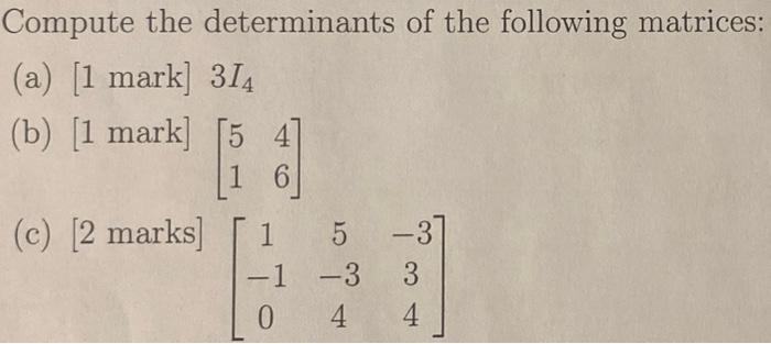 Solved Compute the determinants of the following matrices: | Chegg.com