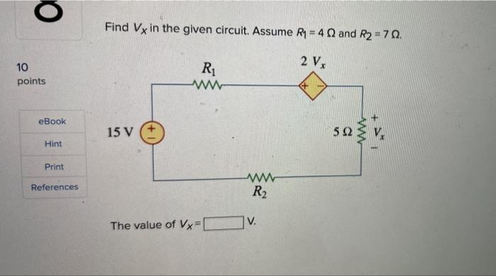 Solved Find Vx in the given circuit. Assume R1=4Ω and R2=7Ω. | Chegg.com