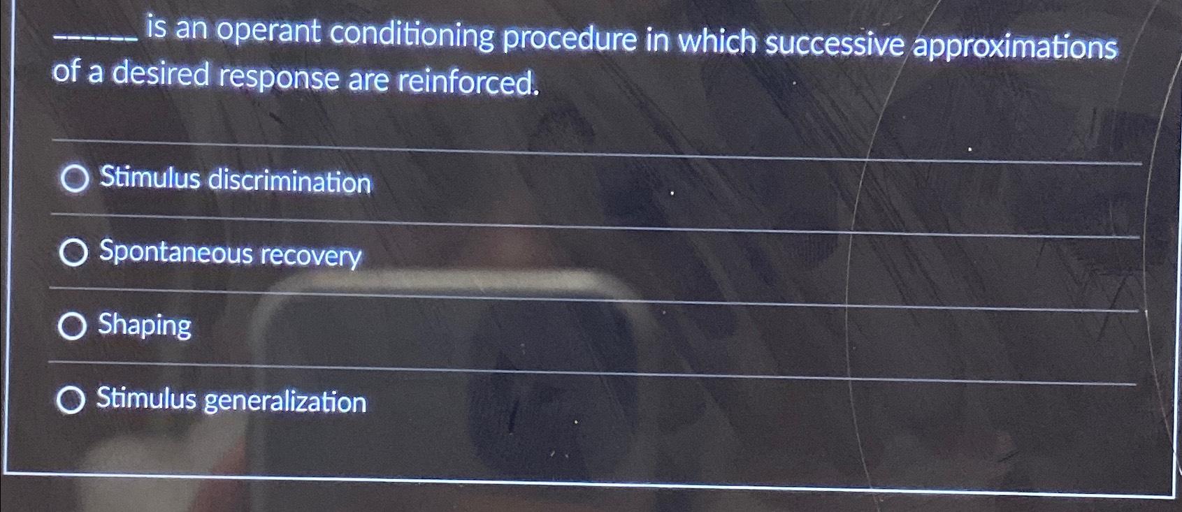 Solved is an operant conditioning procedure in which | Chegg.com