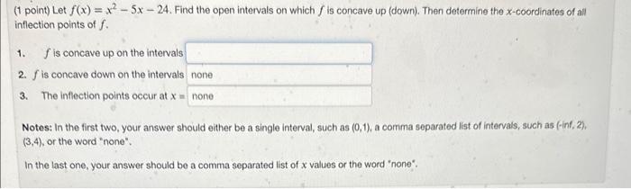 Solved (1 point) Let f(x)=x2−5x−24. Find the open intervals | Chegg.com