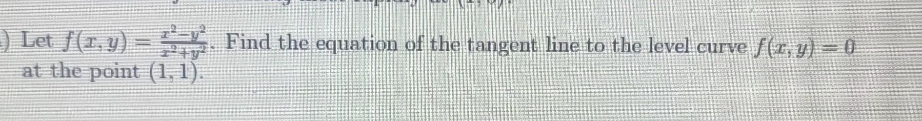 Solved Let f(x,y)=x2+y2x2−y2. Find the equation of the | Chegg.com