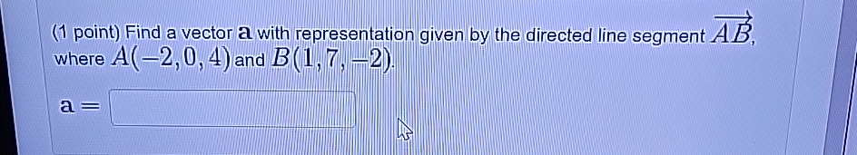 Solved (1 ﻿point) ﻿Find a vector a with representation given | Chegg.com