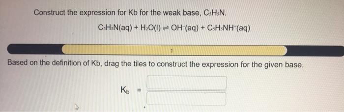 Solved Construct the expression for Kb for the weak base, | Chegg.com