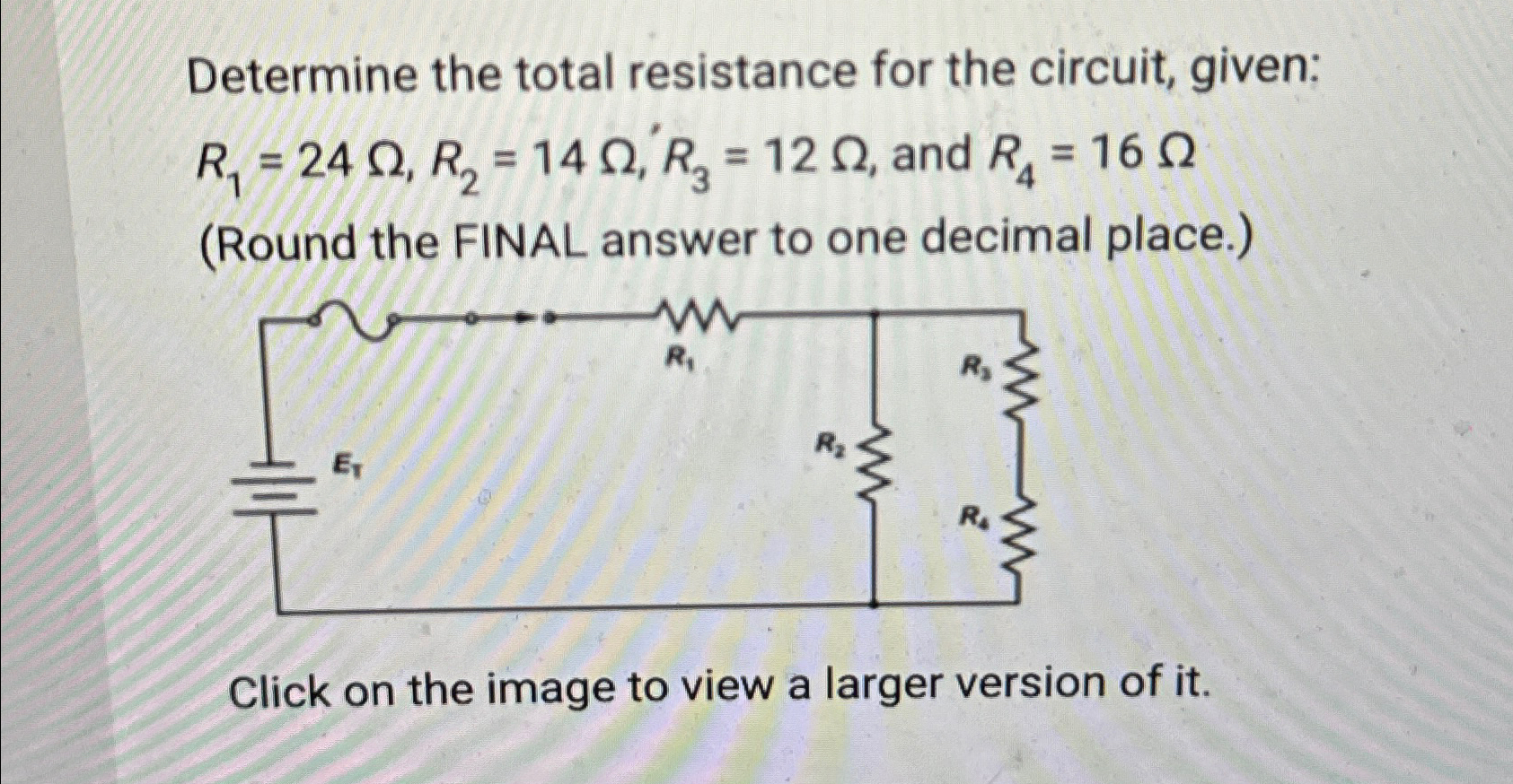 Solved Determine the total resistance for the circuit, | Chegg.com