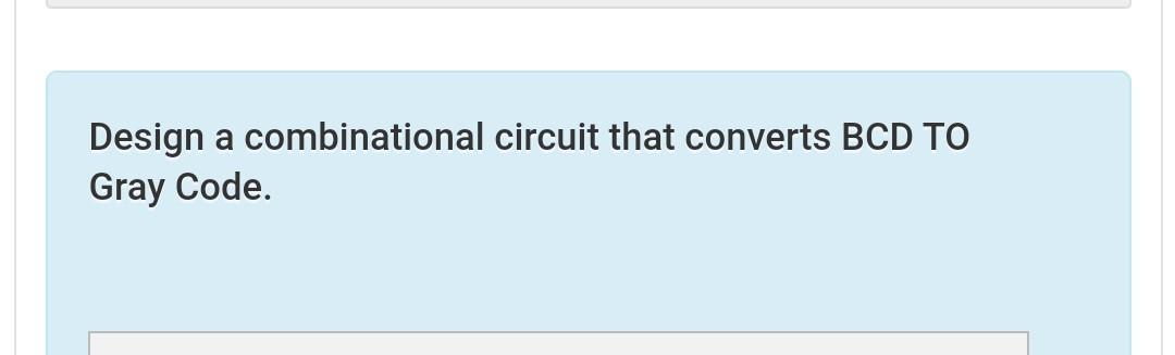Solved Design a combinational circuit that converts BCD TO | Chegg.com