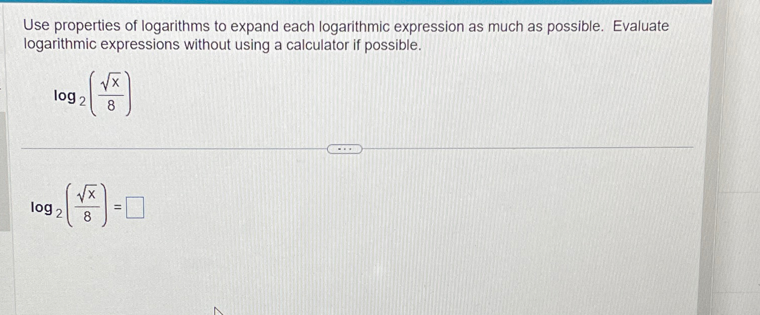 Solved Use properties of logarithms to expand each | Chegg.com
