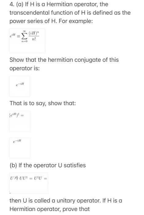 Solved 4. (a) If His a Hermitian operator, the | Chegg.com