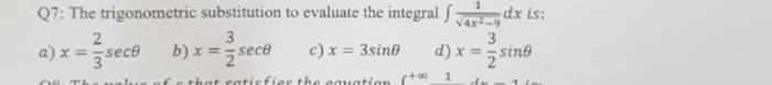 Solved Q7: The trigonometric substitution to evaluate the | Chegg.com