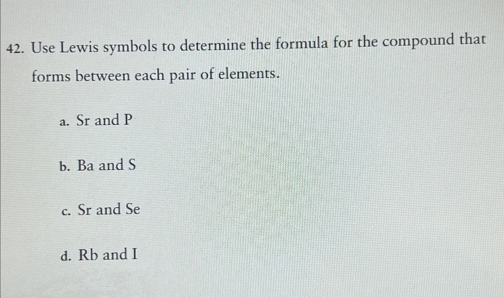 Use Lewis symbols to determine the formula for the | Chegg.com